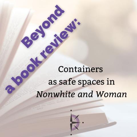 Beyond a Book Review: Containers as safe spaces in Nonwhite and Woman | Center for Creative Writing